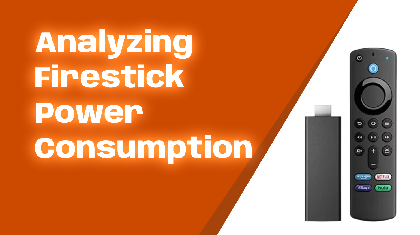 Analyzing Firestick Power Consumption and Energy-Saving Hacks ...