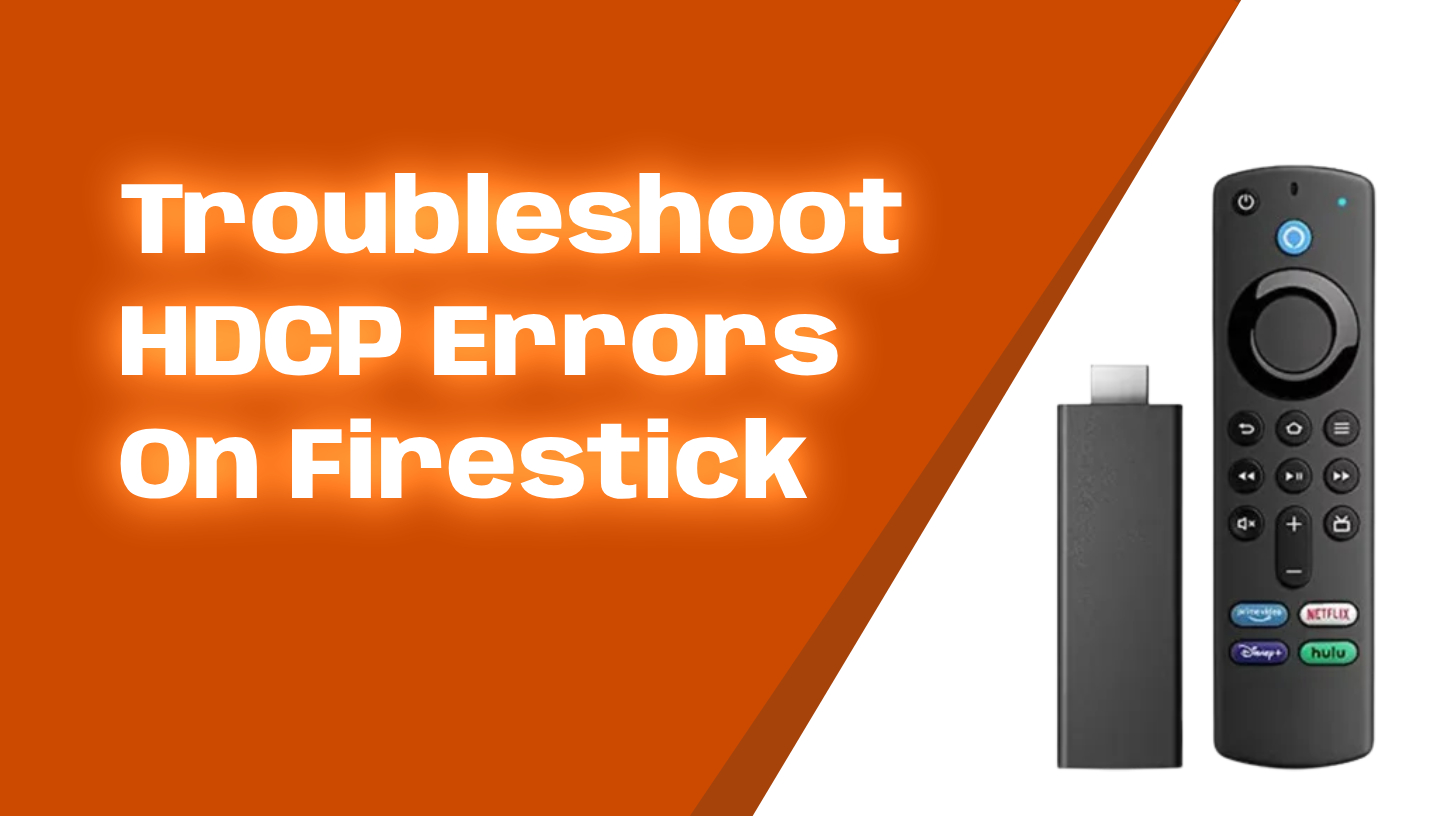 Troubleshoot HDCP Errors on Firestick for Uninterrupted Playback - AllFirestick